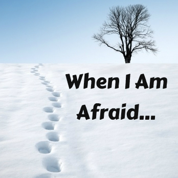 When I Am Afraid | Biblical Preaching