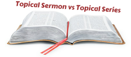 Topical Sermon vs Topical Series | Biblical Preaching