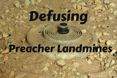 Defusing Preacher Landmines | Biblical Preaching