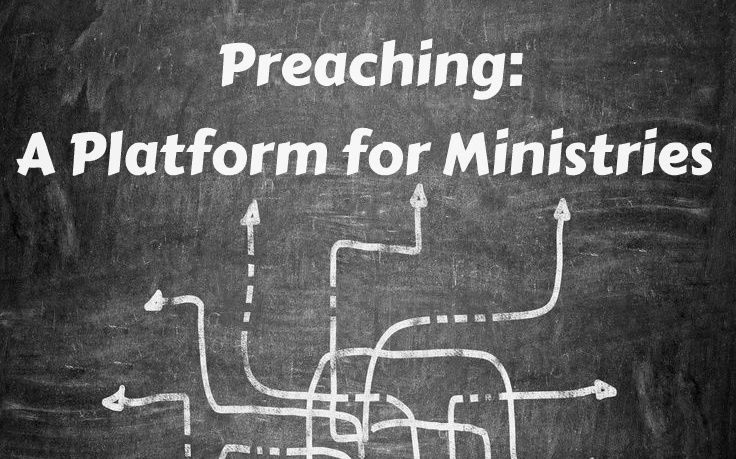 Preaching: A Platform for Ministries | Biblical Preaching