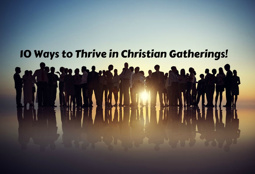 10 Ways to Thrive in Christian Gatherings! | Biblical Preaching
