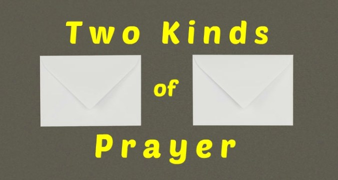 Two Kinds of Prayer | Biblical Preaching