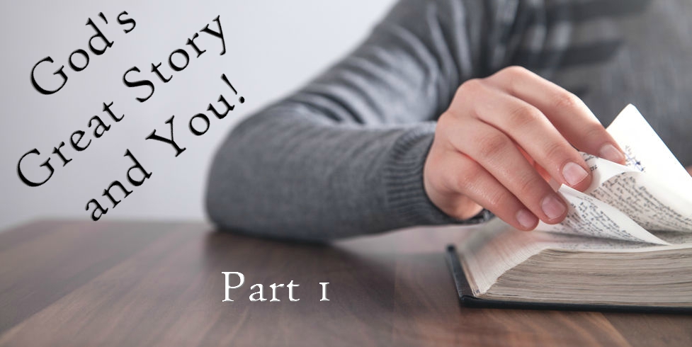 God’s Great Story and You – Part 1… The Story Behind Our Story ...