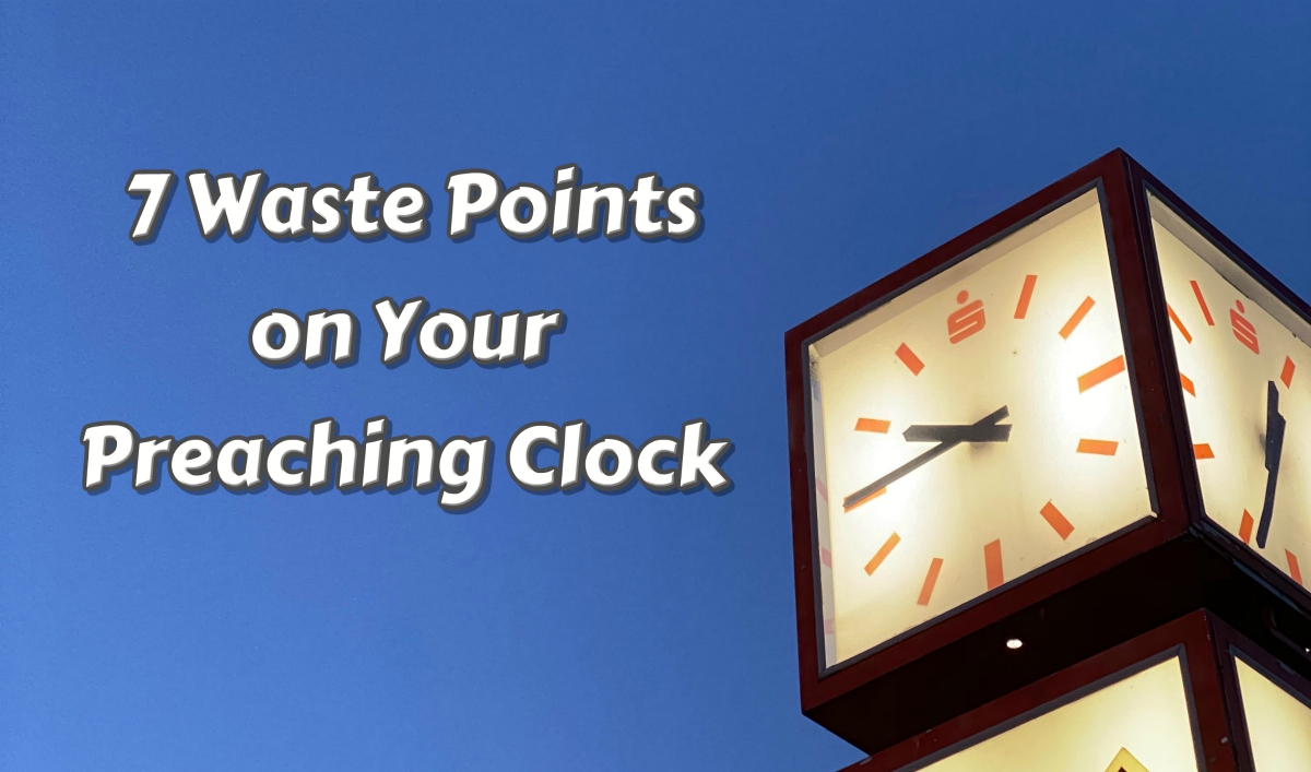 7 Waste Points on Your Preaching Clock | Biblical Preaching