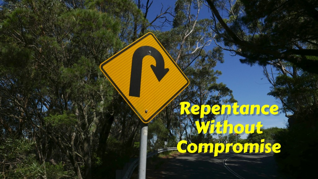 Repentance Without Compromise: A Return to the Heart of the Gospel ...